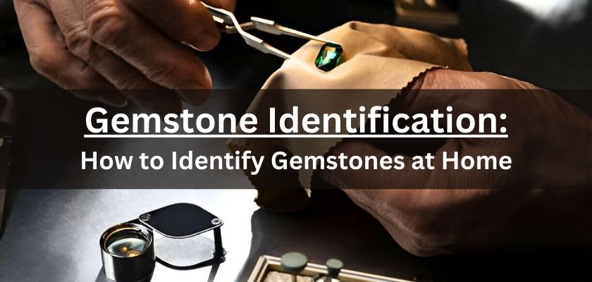Gemstone Identification: How to Identify Gemstones at Home – Gemmére