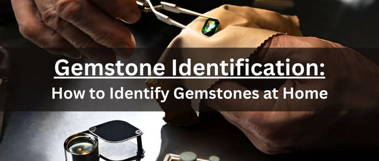 Gemstone Identification: How to Identify Gemstones at Home – Gemmére